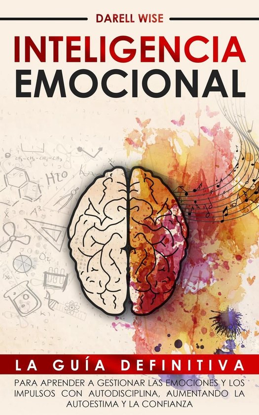 Inteligencia Emocional: La Guía Definitiva para Aprender a Gestionar las Emociones y... | bol.com