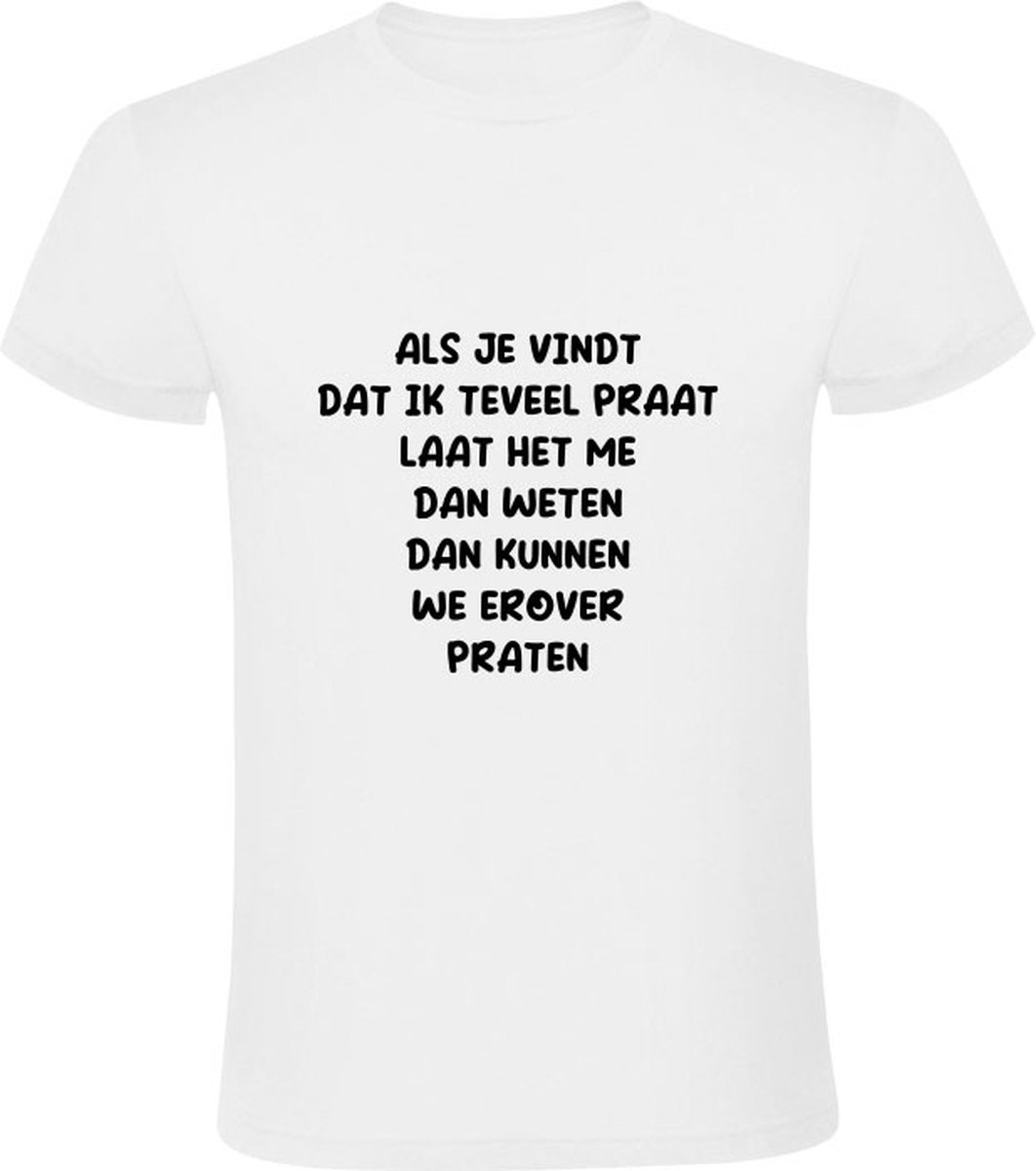 Als je vindt dat ik teveel praat Heren T-shirt | zeveren | onzin ...