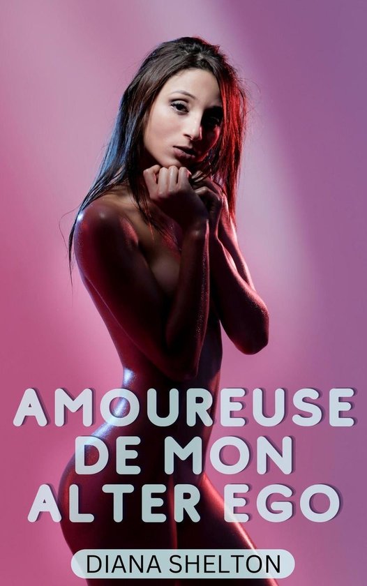Amoureuse De Mon Alter Ego 1 - Amoureuse De Mon Alter Ego (ebook), DIANA SHELTON |... | bol.com
