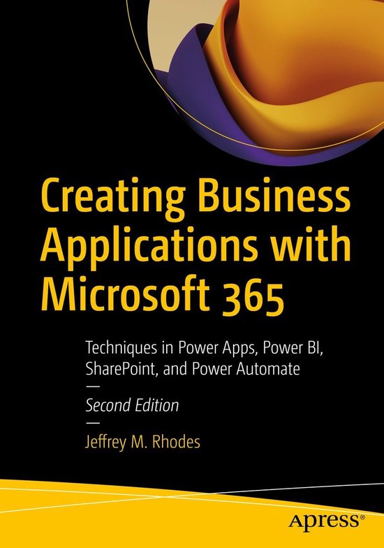 Creating Business Applications with Microsoft 365 (ebook), Jeffrey M ...
