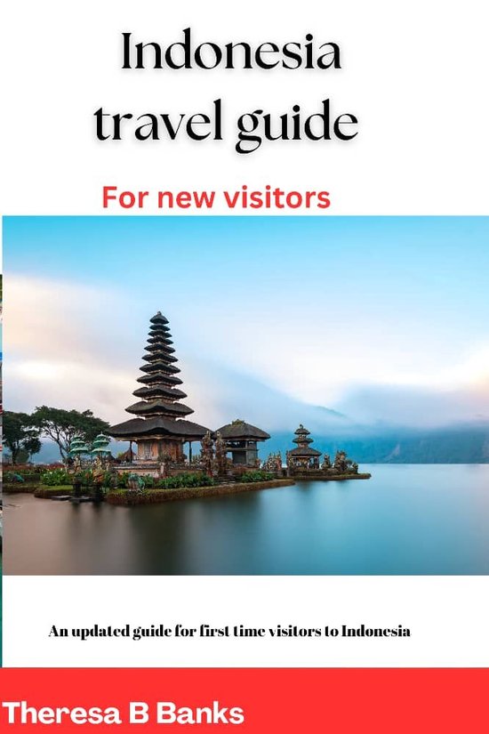 Indonesia travel guide for New visitors (ebook), Theresa B Banks ...