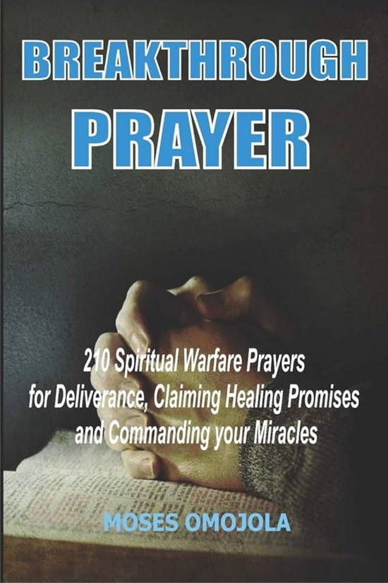 Prayer - Breakthrough Prayers: 210 Spiritual Warfare Prayers For Deliverance, Claiming... | bol