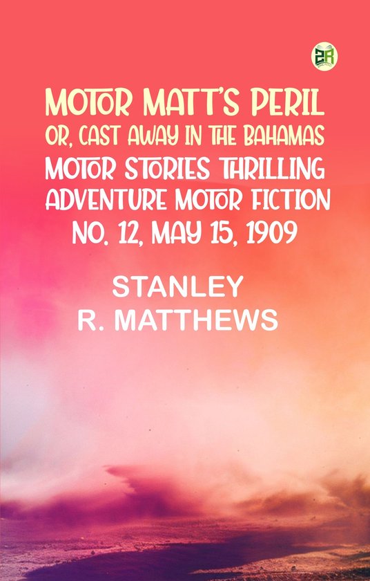 Motor Matt's Peril; or, Cast Away in the Bahamas Motor Stories ...