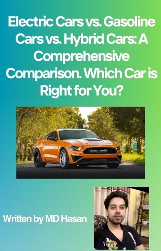 Electric Cars vs. Gasoline Cars vs. Hybrid Cars: A Comprehensive ...
