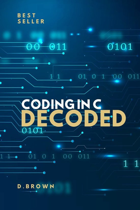 Decoded 1 - Coding In C Decoded (ebook), D Brown | 9798215478271 | Boeken | bol