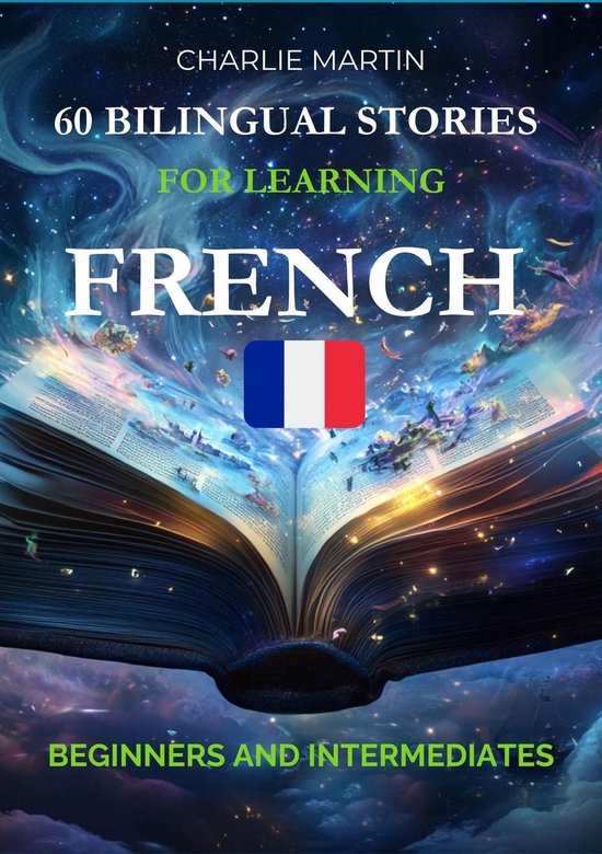 60 Bilingual Stories for Learning French: Beginners and Intermediates ...