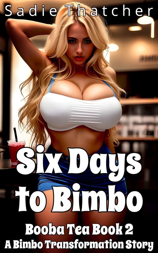 Booba Tea - Six Days to Bimbo: A Bimbo Transformation Story (ebook), Sadie Thatcher |... | bol