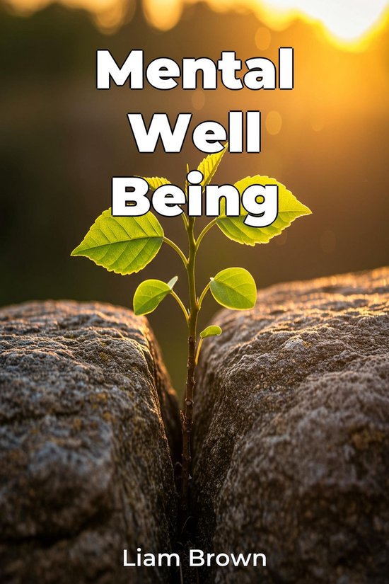 Mental Well Being (ebook), Liam Brown | 9788235243751 | Boeken | bol