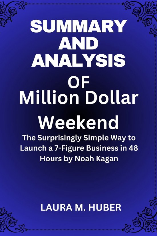 Summary And Analysis Of Million Dollar Weekend The Surprisingly Simple