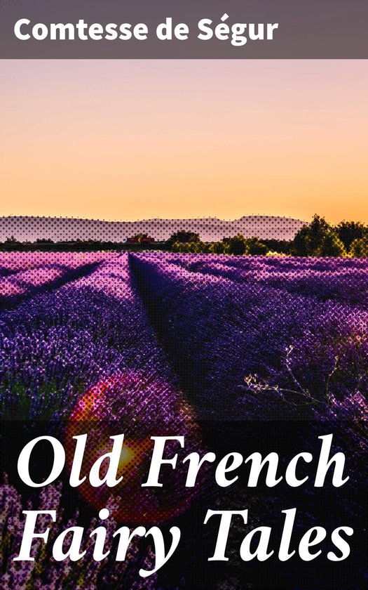 Old French Fairy Tales (ebook), Comtesse De Ségur | 4064066072322 ...