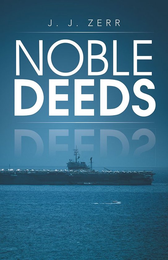 Noble Deeds (ebook), J J Zerr | 9781491706145 | Boeken | bol.com