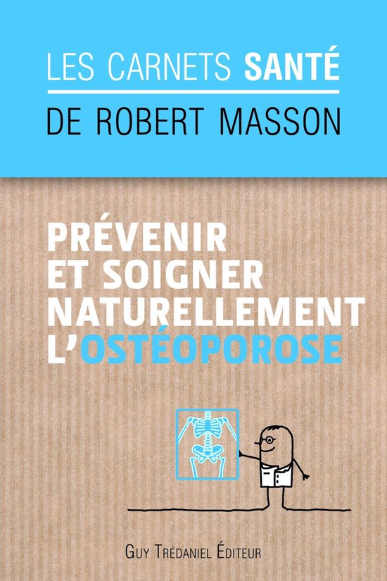 Les carnets santé de Robert Masson - Prévenir et soigner naturellement ...