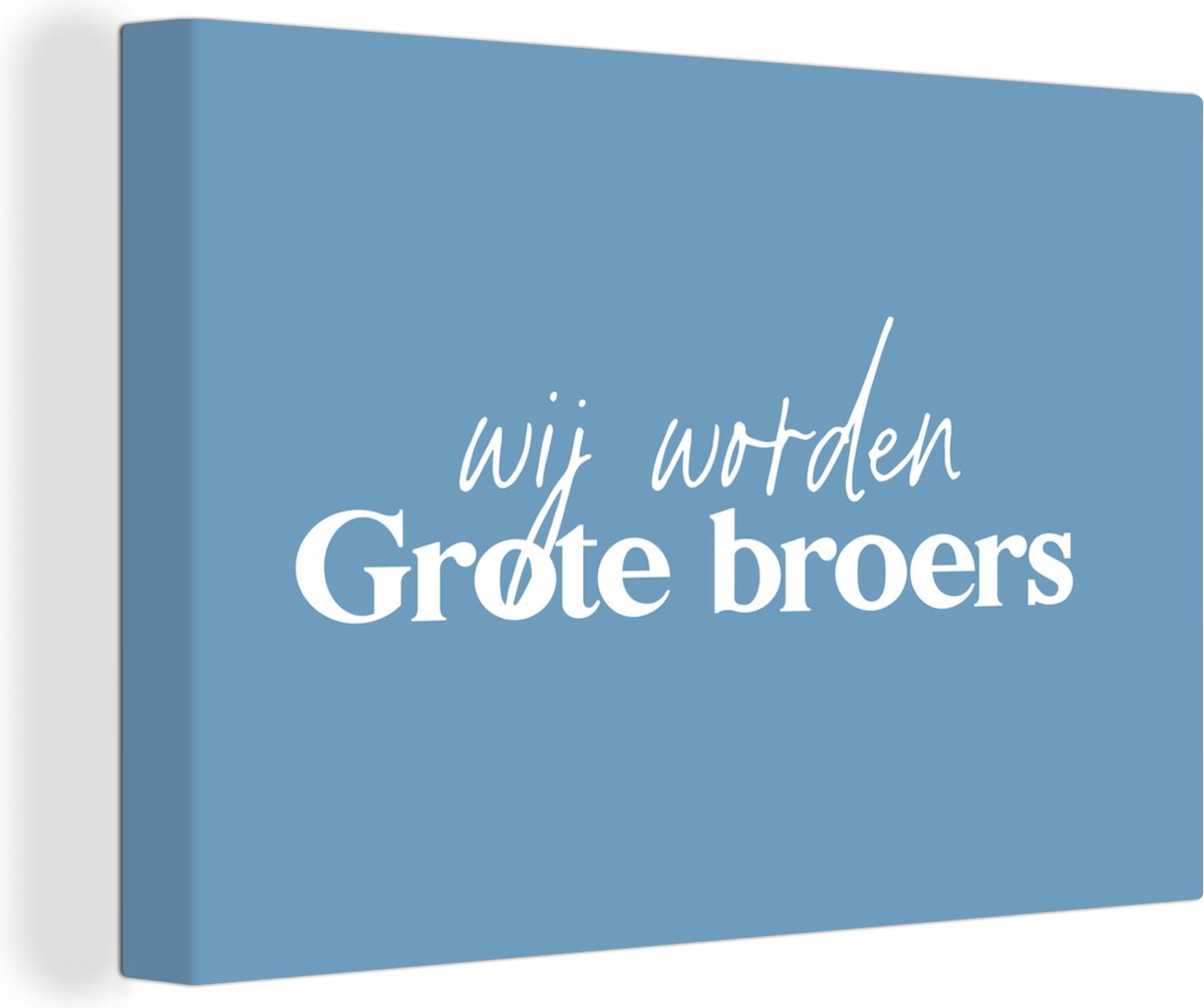 Canvas Schilderij Quotes - Wij worden Grote broers - Grote broer ...