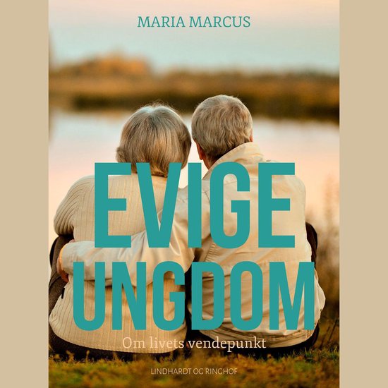 Evige ungdom. Om livets vendepunkt, Maria Marcus | 9788726370539 ...