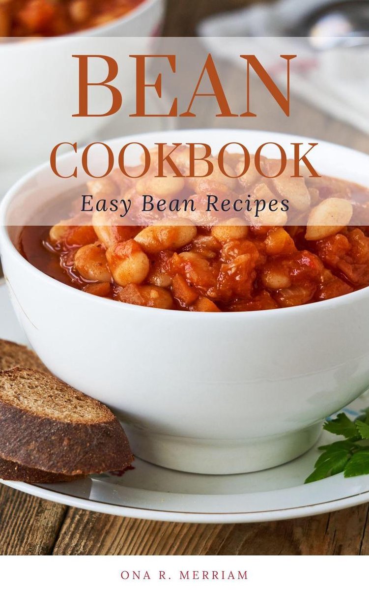 Healthy Cookbook 8 - Bean Cookbook Easy Bean Recipes (ebook), Ona R ...