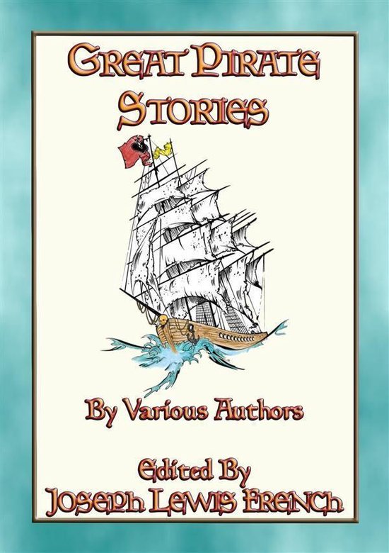 GREAT PIRATE STORIES - 18 True and Fictional Pirate Adventures (ebook ...