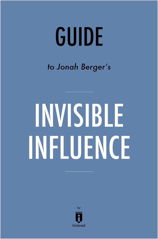 Guide to Jonah Berger’s Invisible Influence by Instaread (ebook ...