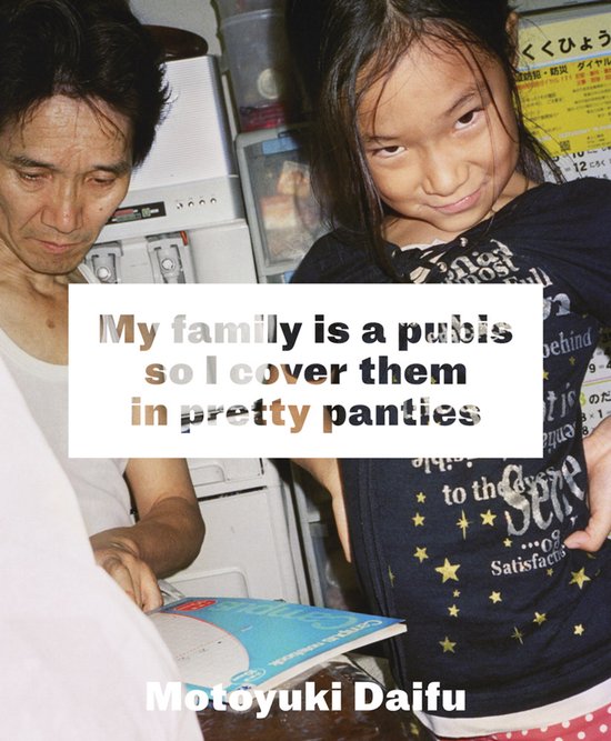 Motoyuki Daifu: My Family Is a Pubis so I Cover It in Pretty Panties ...