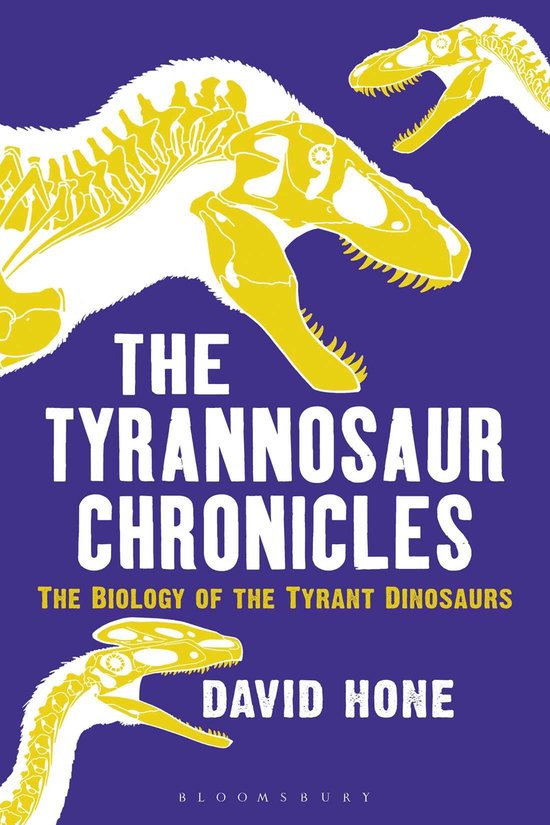 The Tyrannosaur Chronicles (ebook), David Hone | 9781472911278 | Boeken ...