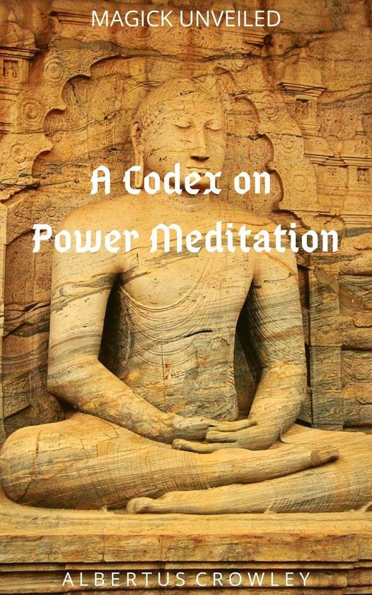 Magick Unveiled 3 - A Codex on Power Meditation (ebook), Albertus ...