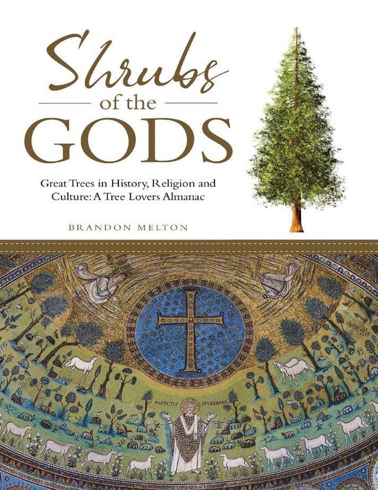 Shrubs of the Gods: Great Trees In History, Religion and Culture: A ...