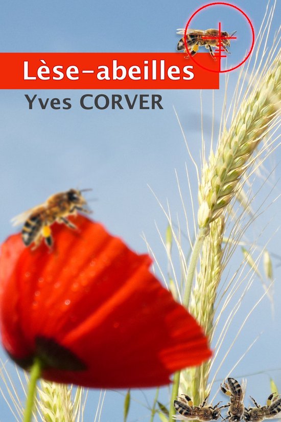Lèse-abeilles. Le mystère de la disparition des abeilles. (ebook), Yves ...