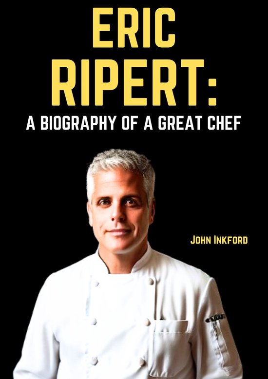 Eric Ripert: A Biography of a Great Chef (ebook), John Inkford ...