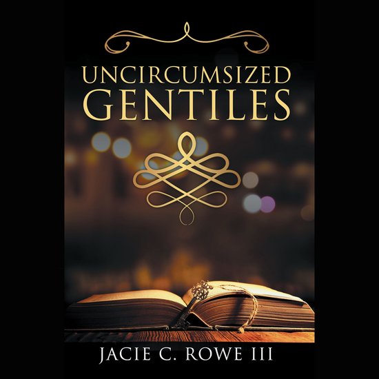 Uncircumcised Gentiles, Jacie C. Rowe III | 9798882280269 | Boeken | bol
