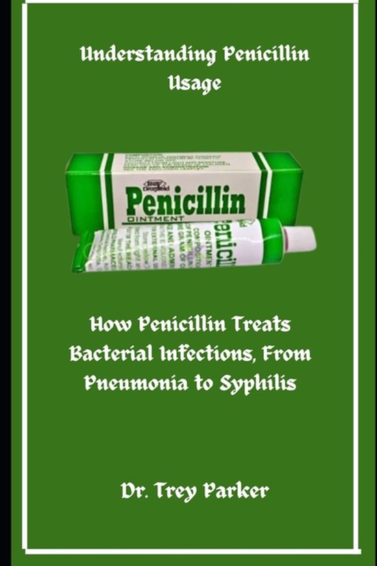 Understanding Penicillin Usage, Trey Parker | 9798343175332 | Boeken | bol