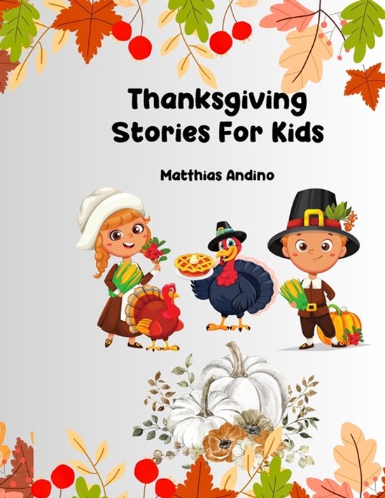 Thanksgiving Stories For Kids, Matthias Andino | 9798865948773 | Boeken ...