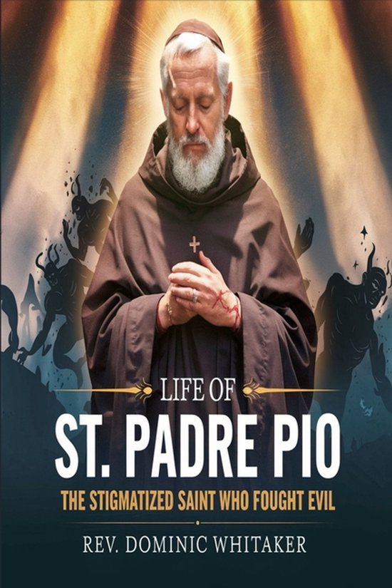 Life of St. Padre Pio, Dominic Whitaker | 9798340997227 | Boeken | bol