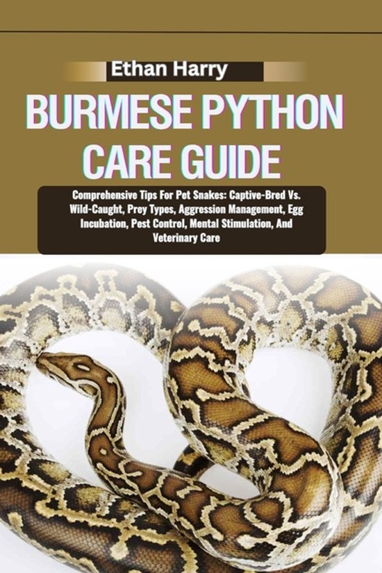 Burmese Python Care Guide, Ethan Harry | 9798333893352 | Boeken | bol