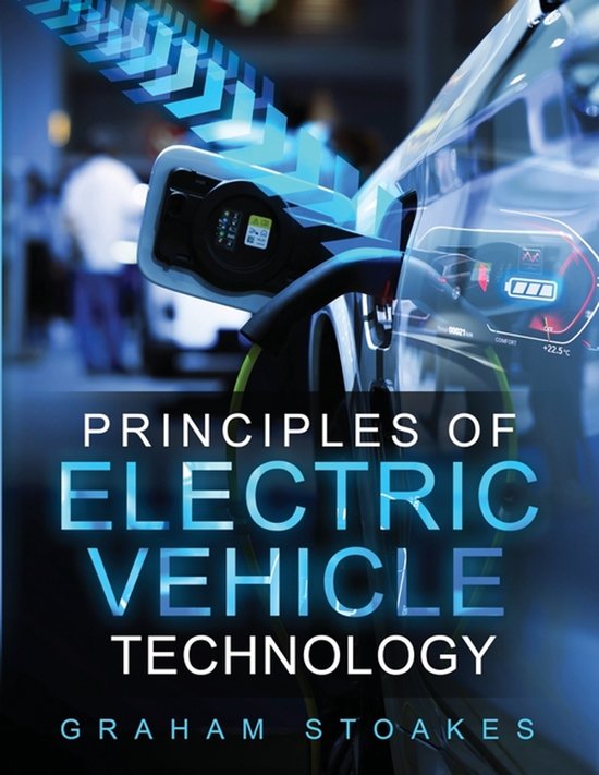 Principles of Electric Vehicle Technology, Graham Stoakes ...