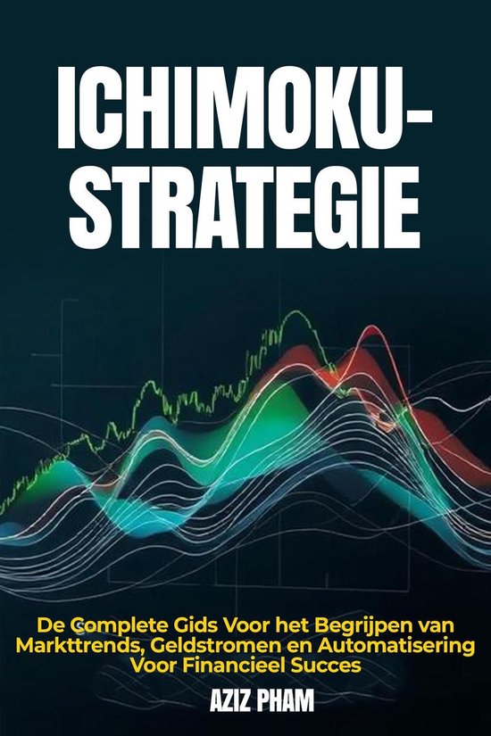Ichimoku-Strategie: De Complete Gids Voor het Begrijpen van Markttrends ...