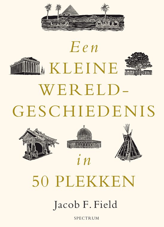 Een kleine wereldgeschiedenis in 50 plekken, Jacob F. Field | 9789000391240 | Boeken | bol