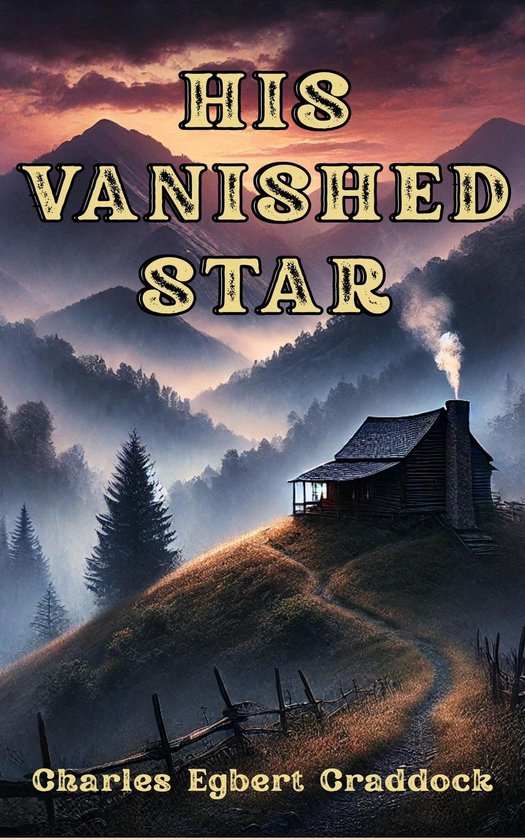 His Vanished Star (ebook), Charles Egbert Craddock | 9798349233616 ...