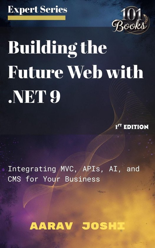 Building the Future Web with .NET 9: Integrating MVC, APIs, AI, and CMS for Your... | bol