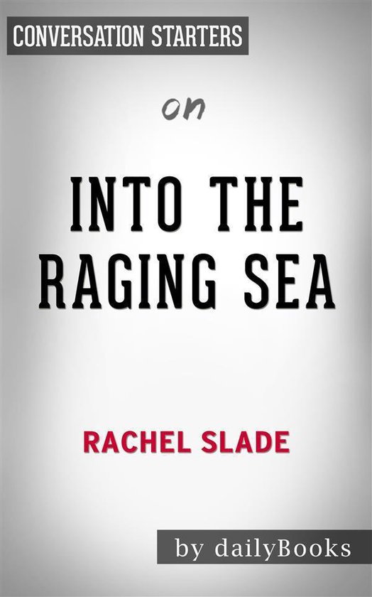 Into The Raging Sea: by Rachel Slade Conversation Starters (ebook ...
