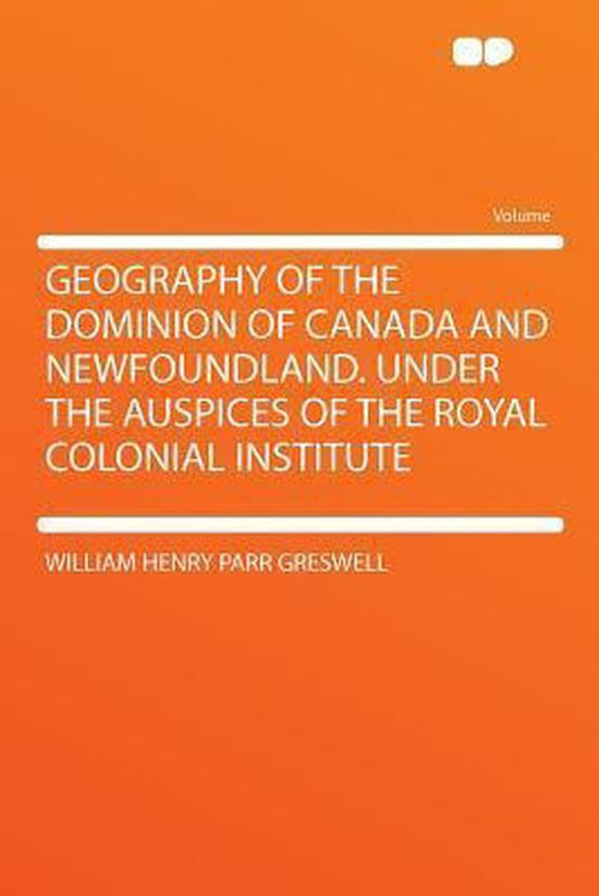 Geography of the Dominion of Canada and Newfoundland. Under the ...