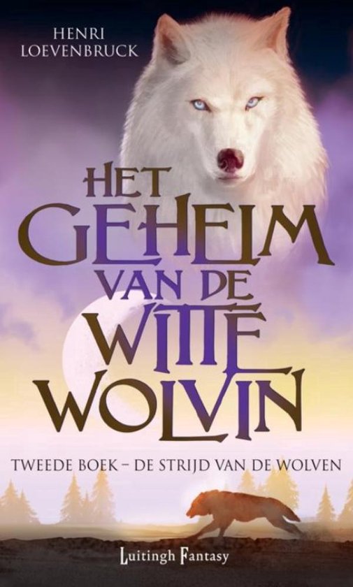 Het geheim van de witte wolvin 2 - De strijd van de wolven (ebook), Henri Loevenbruck... | bol.com