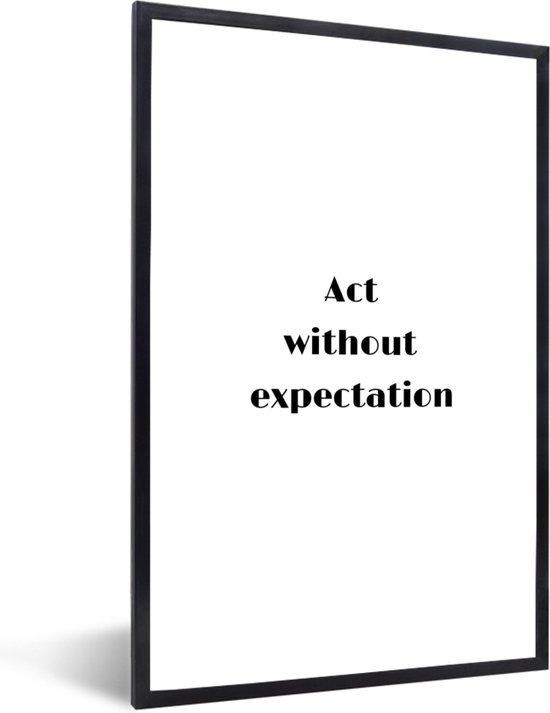 Fotolijst incl. Poster - Act without expectation - Quotes - Spreuken ...