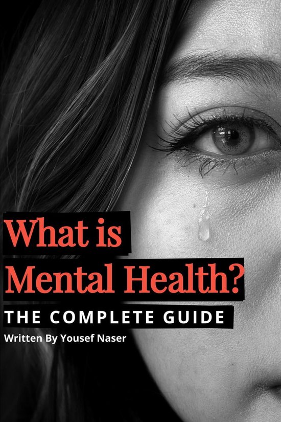 What is Mental Health? The Complete Guide (ebook), Yousef Naser ...