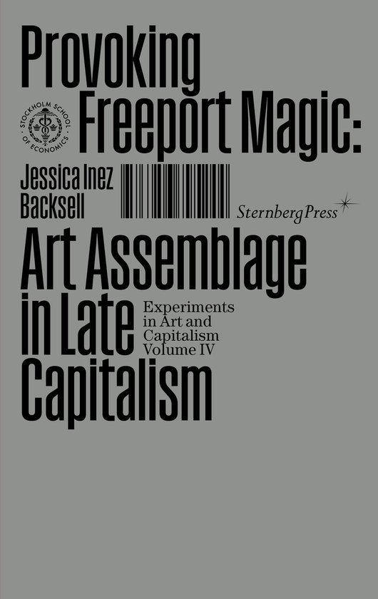 Sternberg Press / Experiments in Art and Capitalism- Provoking Freeport Magic, Jessica... | bol