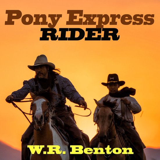 Pony Express Rider (ebook), W.R. Benton | 1230006548285 | Boeken | bol.com