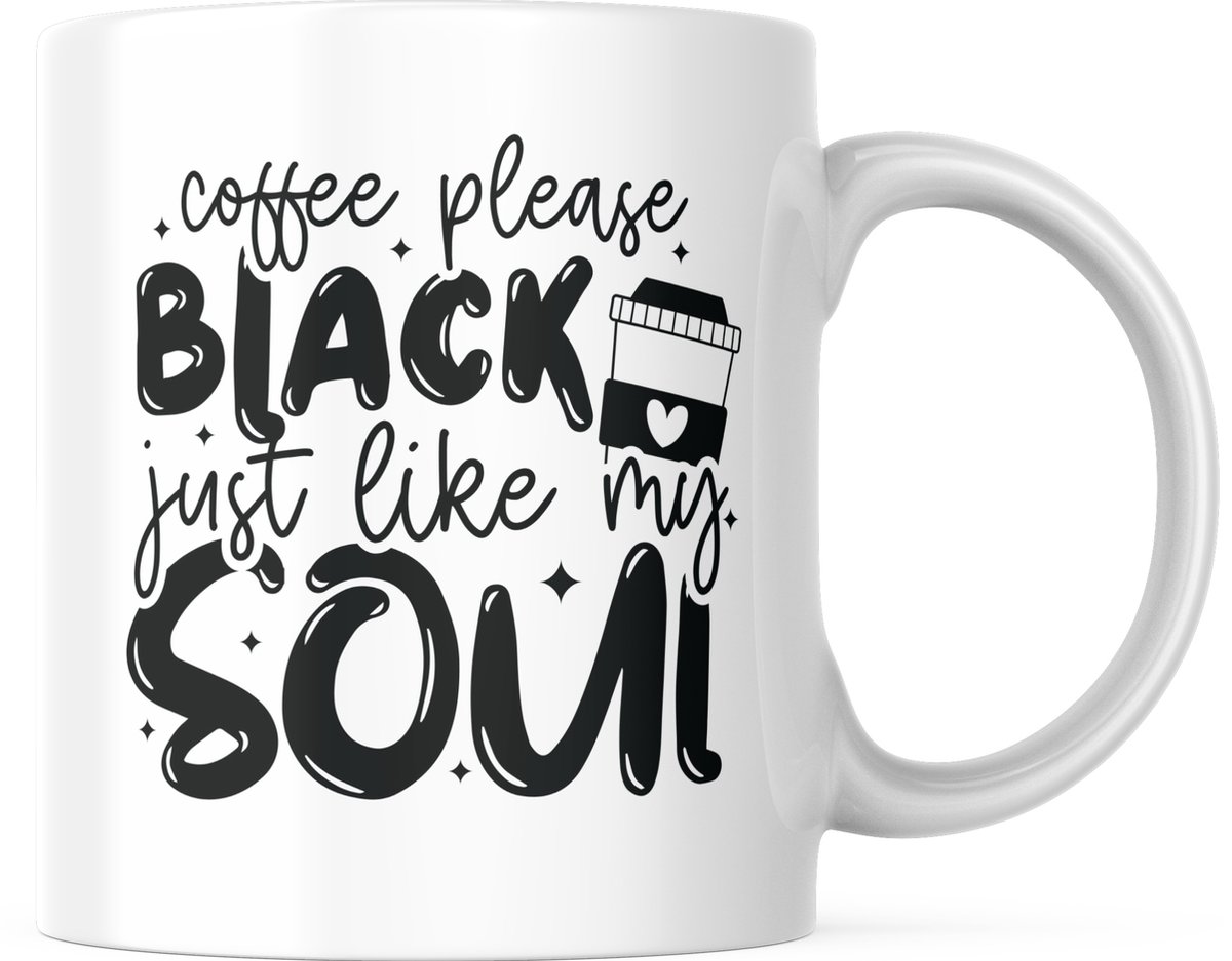 Grappige Mok met tekst: Coffee Please. Black, just like my Soul ...