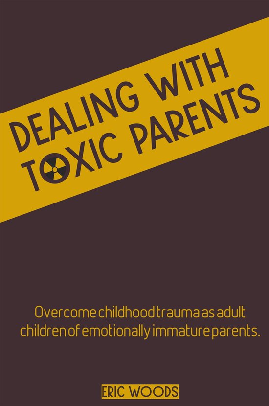 Dealing with Toxic Family Members - Dealing with Toxic Parents (ebook ...