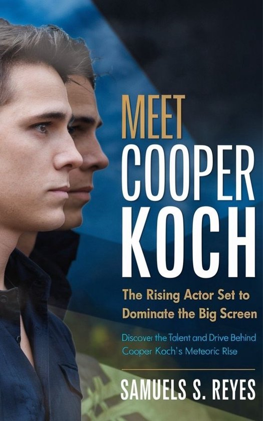 Meet Cooper Koch: The Rising Actor Set to Dominate the Big Screen (ebook), Reyes S.... | bol