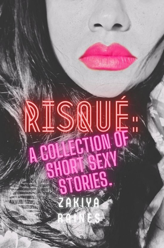 Risqué: a collection of short sexy stories (ebook), Zakiya Raines ...