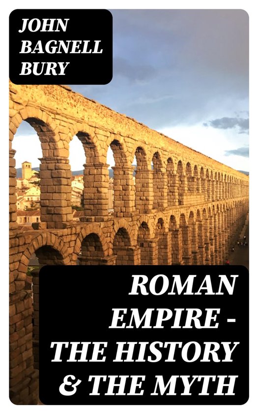 Roman Empire - The History & the Myth (ebook), John Bagnell Bury ...