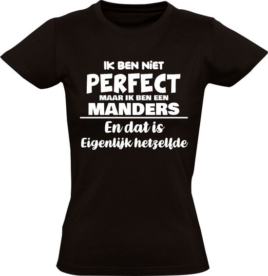 Ik ben niet perfect maar ik ben een Manders en dat is eigenlijk ...
